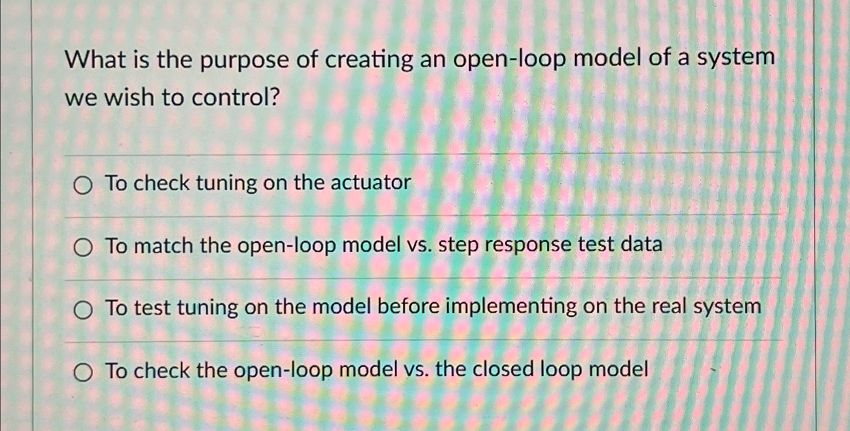 Solved What is the purpose of creating an open-loop model of | Chegg.com