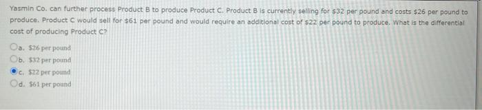Solved Yasmin Co. can further process Product B to produce | Chegg.com
