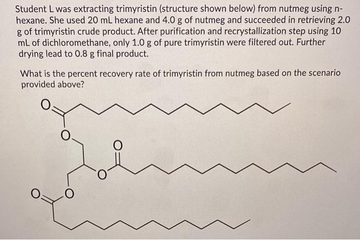 Solved Student L was extracting trimyristin (structure shown | Chegg.com