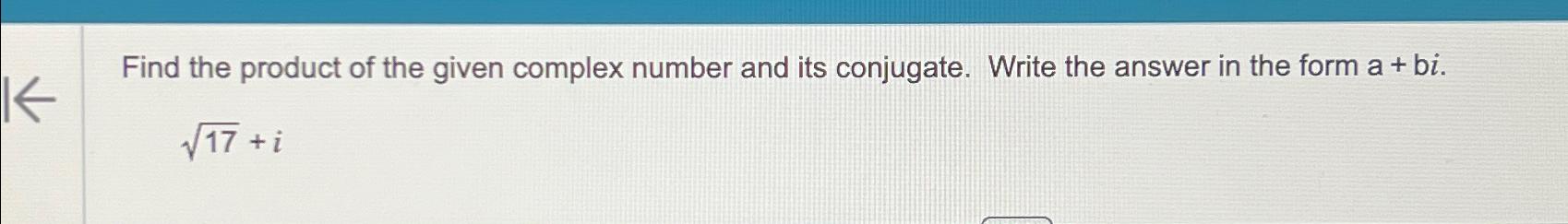 Solved Find the product of the given complex number and its | Chegg.com