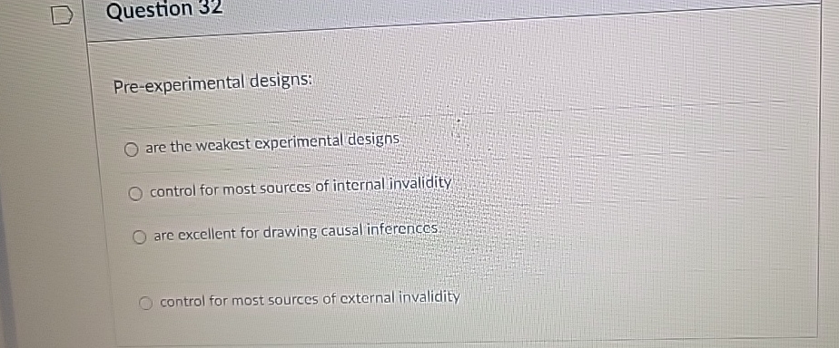 Solved Question 32Pre-experimental designs:are the weakest | Chegg.com