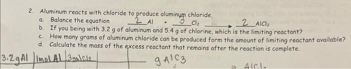 Solved 2. Aluminum reacts with chloride to produce aluminum | Chegg.com