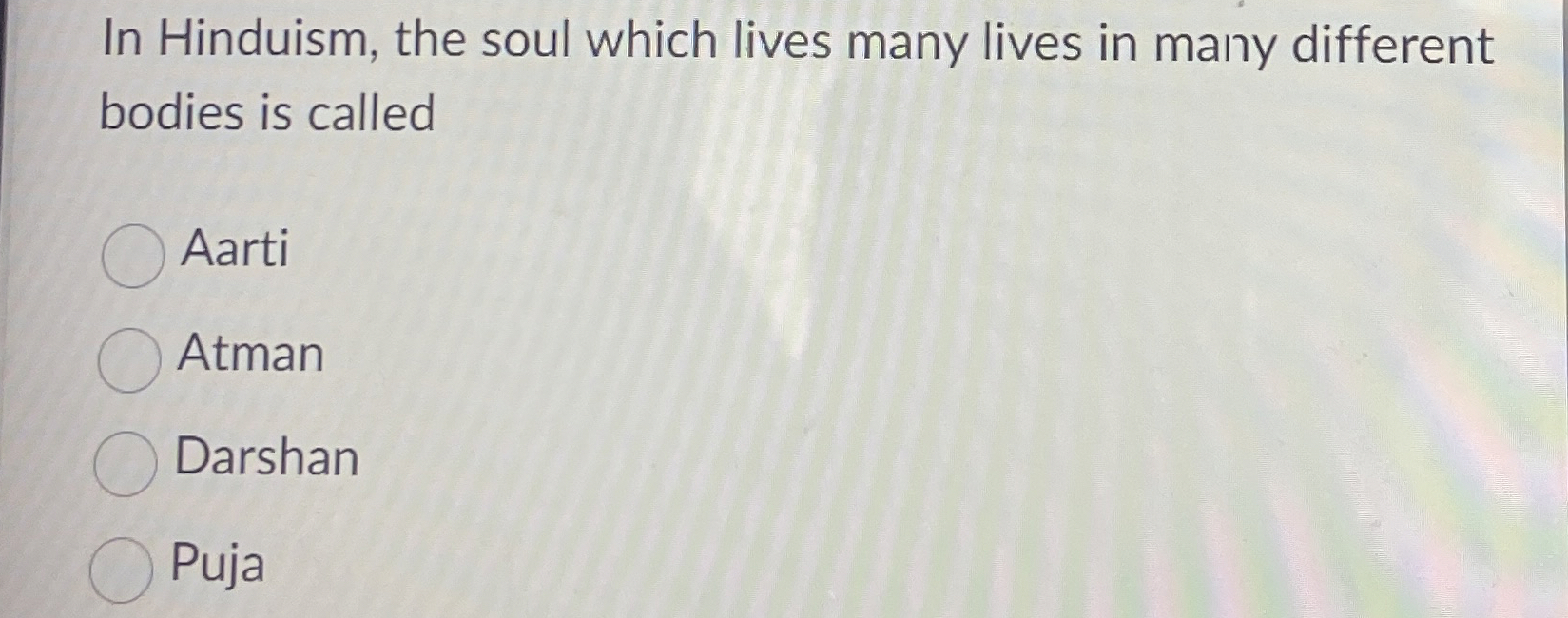 Solved In Hinduism, the soul which lives many lives in many | Chegg.com