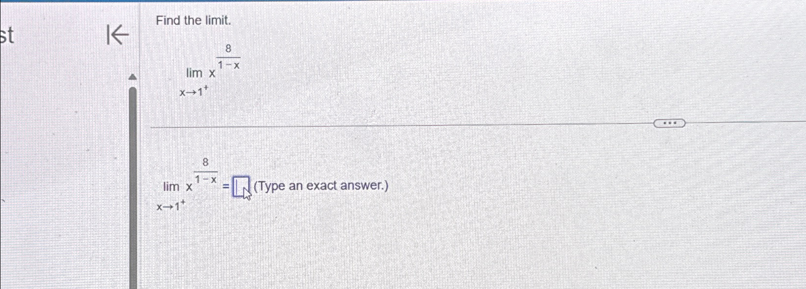 Solved Find the limit.limx→1+x81-xlimx→1+x81-x= (Type an | Chegg.com Solved Find the limit.limx→1+x81-xlimx→1+x81-x= (Type an | Chegg.com