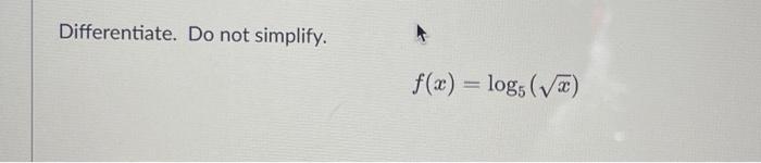 Solved Differentiate. Do not simplify. | Chegg.com
