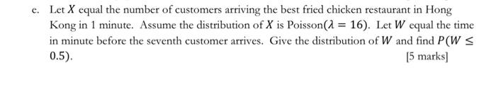 Solved e. Let X equal the number of customers arriving the | Chegg.com