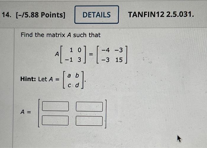 Solved Find the matrix A such that A[1−103]=[−4−3−315] Hint: | Chegg.com