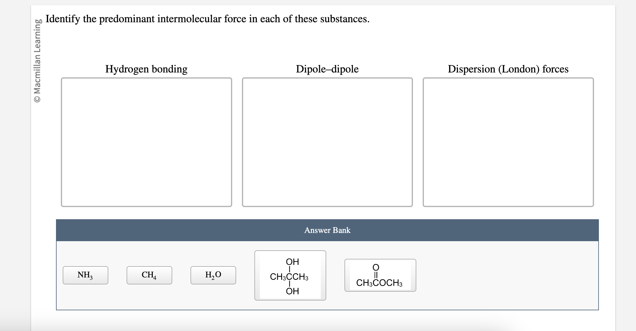 Identify the predominant intermolecular force in each | Chegg.com Identify the predominant intermolecular force in each | Chegg.com