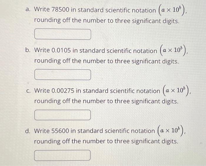 Solved a. Write 78500 in standard scientific notation | Chegg.com