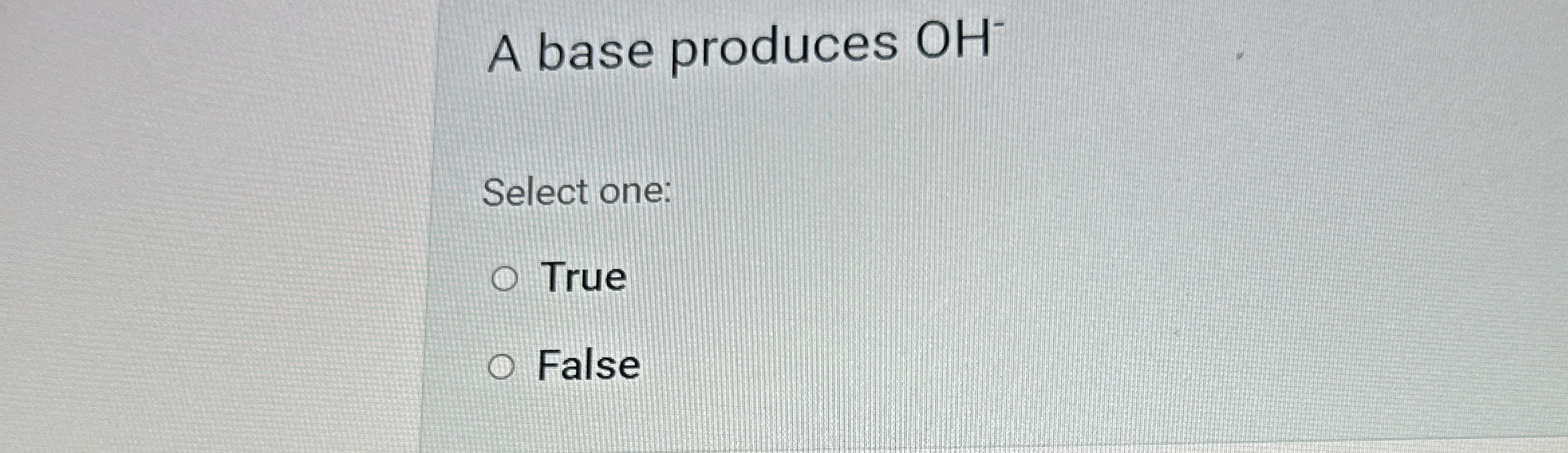 Solved A base produces OH-Select one:TrueFalse | Chegg.com