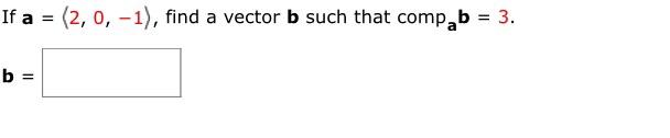 Solved If a = (2, 0, -1), find a vector b such that compab = | Chegg.com