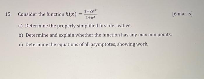 Solved 5. Consider the function h(x)=2+ex1+2ex [6 mark a) | Chegg.com