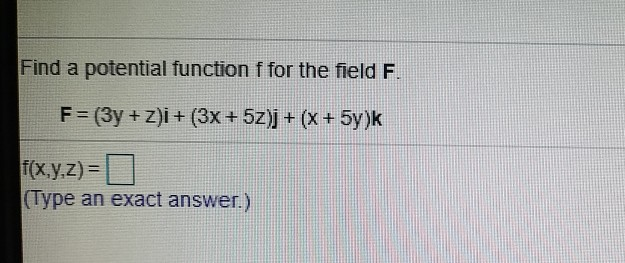 Solved Find a potential function f for the field F. F = (3y | Chegg.com