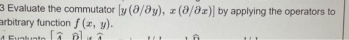 Solved Evaluate the commutator [y(∂/∂y),x(∂/∂x)] by applying | Chegg.com