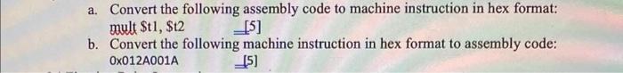 Solved a. Convert the following assembly code to machine | Chegg.com