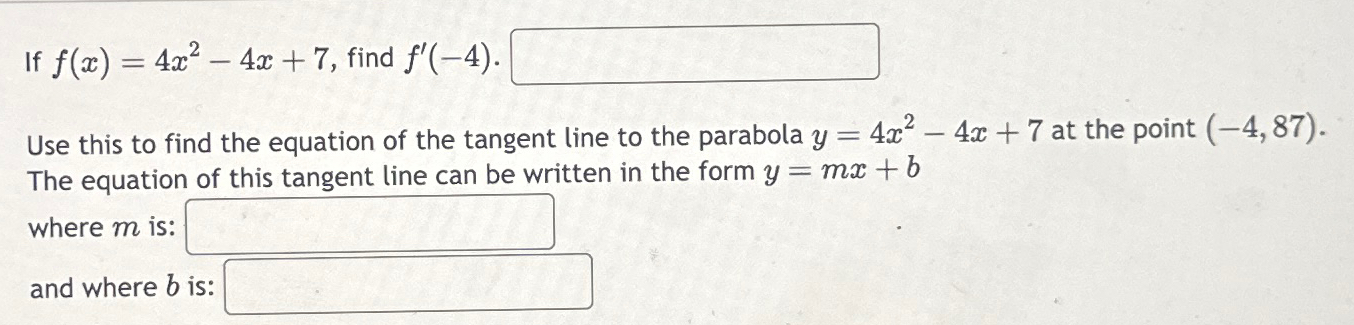 Solved If f(x)=4x2-4x+7, ﻿find f'(-4)Use this to find the | Chegg.com