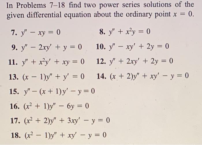 Solved In Problems 7-18 find two power series solutions of | Chegg.com