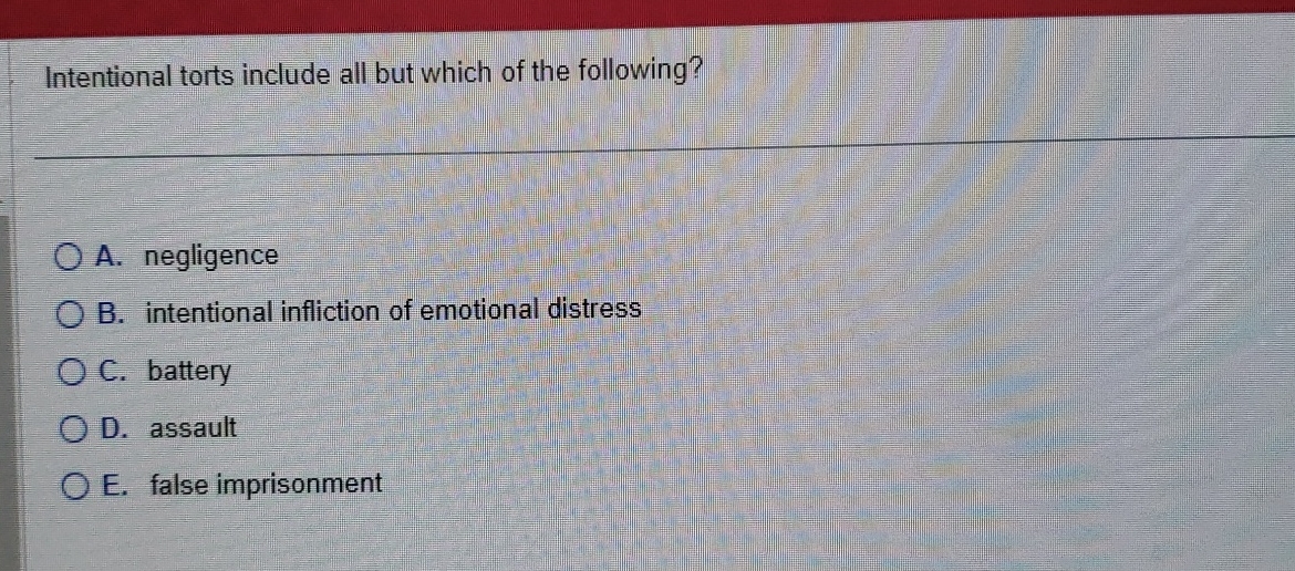 Solved Intentional torts include all but which of the | Chegg.com