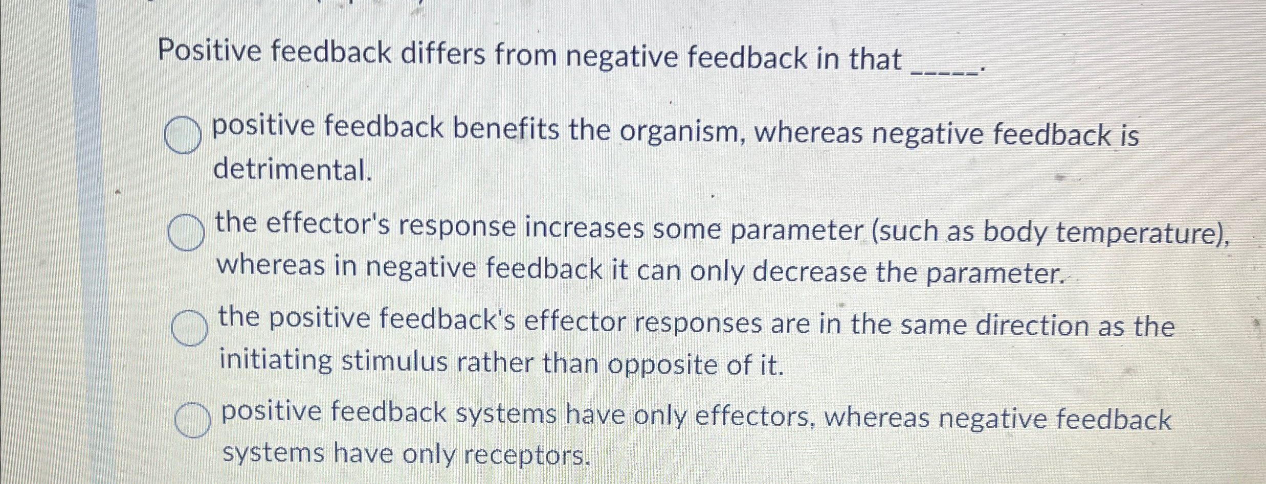 Solved Positive feedback differs from negative feedback in | Chegg.com