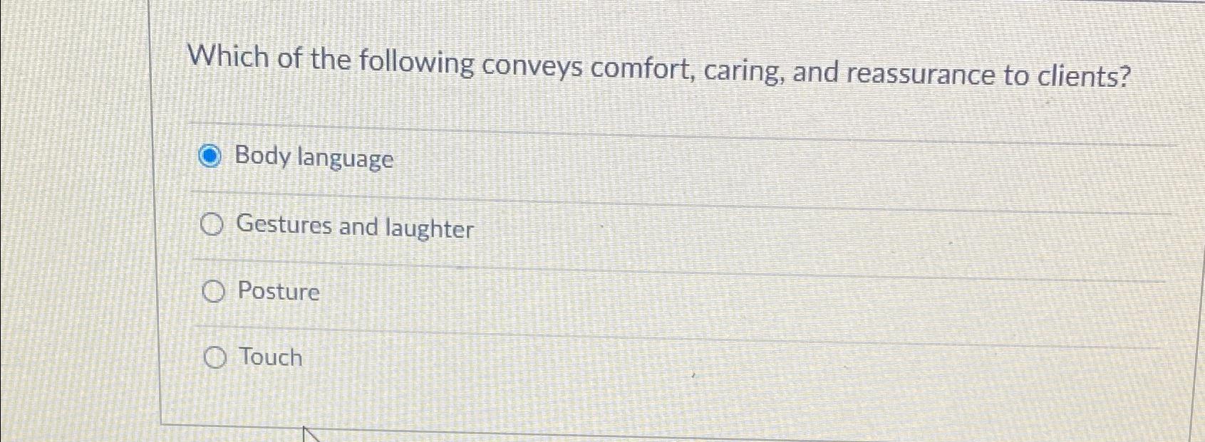 Solved Which of the following conveys comfort, caring, and | Chegg.com