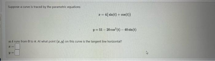 Solved Suppose a curve is traced by the parametric equations | Chegg.com