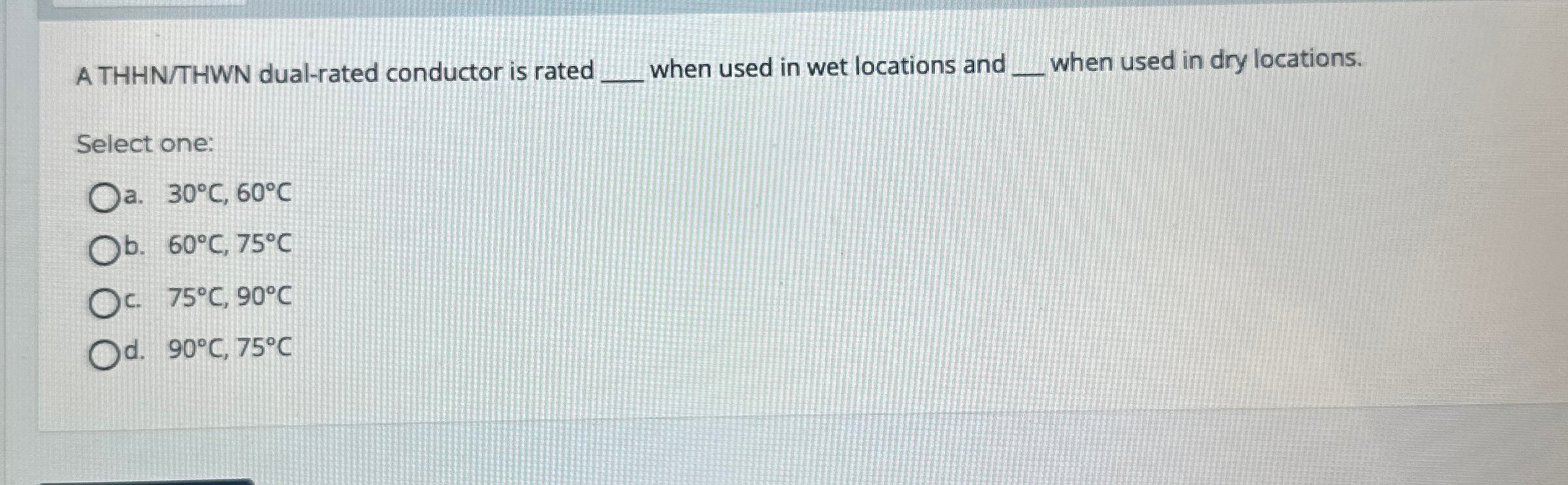 Solved A THHN/THWN dual-rated conductor is rated when used | Chegg.com