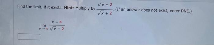 Solved Find the limit, if it exists. Hint: Multiply by √x+2 | Chegg.com