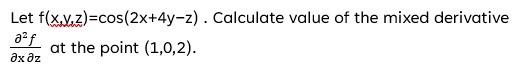 Solved Let f(x,y,z)=cos(2x+4y−z). Calculate value of the | Chegg.com