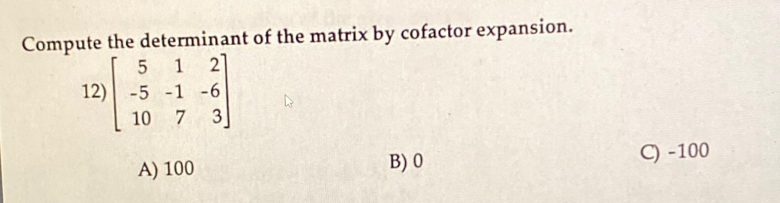 Solved Compute the determinant of the matrix by cofactor | Chegg.com