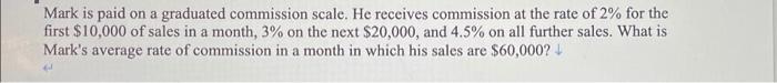 Solved Mark is paid on a graduated commission scale. He | Chegg.com