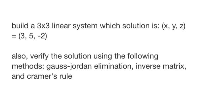 Solved build a 3x3 linear system which solution is: (x, y, | Chegg.com