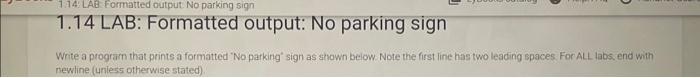 Solved 1.14 LAB: Formatted output: No parking sign Write a | Chegg.com