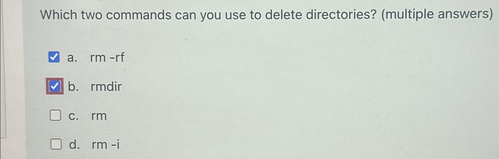 Solved Which two commands can you use to delete directories? | Chegg.com