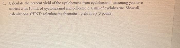 Solved 1. Calculate the percent yield of the cyclohexene | Chegg.com