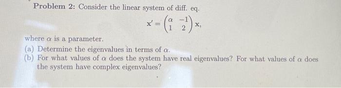 Problem 2: Consider the linear system of diff. eq. | Chegg.com