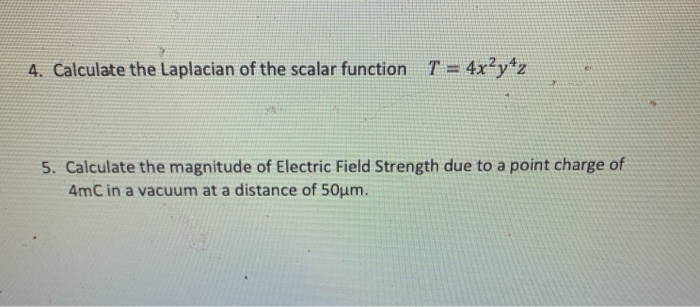 Solved 4. Calculate the Laplacian of the scalar function T = | Chegg.com