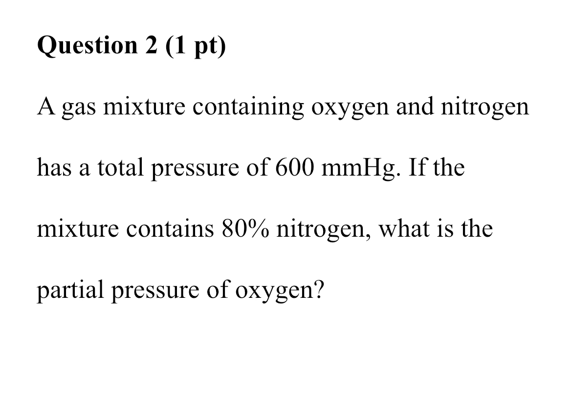 Solved Question 2 (1 ﻿pt)A gas mixture containing oxygen and | Chegg.com