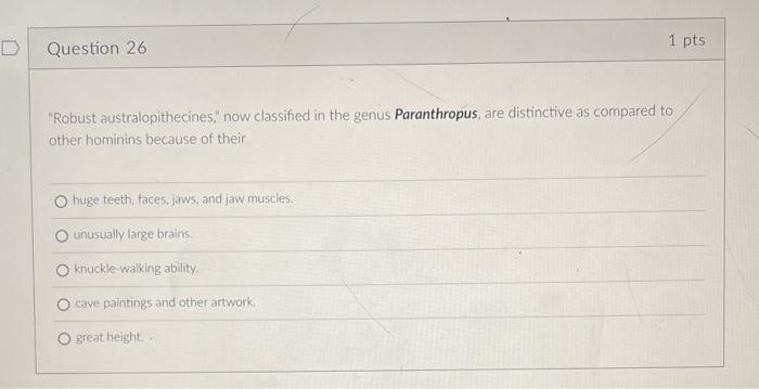 Solved 1 pts D Question 26 "Robust australopithecines," now | Chegg.com