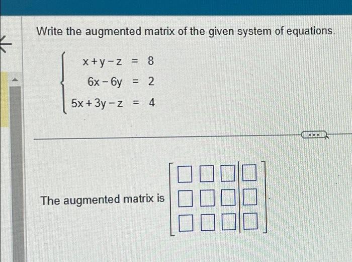 Solved K Write the augmented matrix of the given system of | Chegg.com