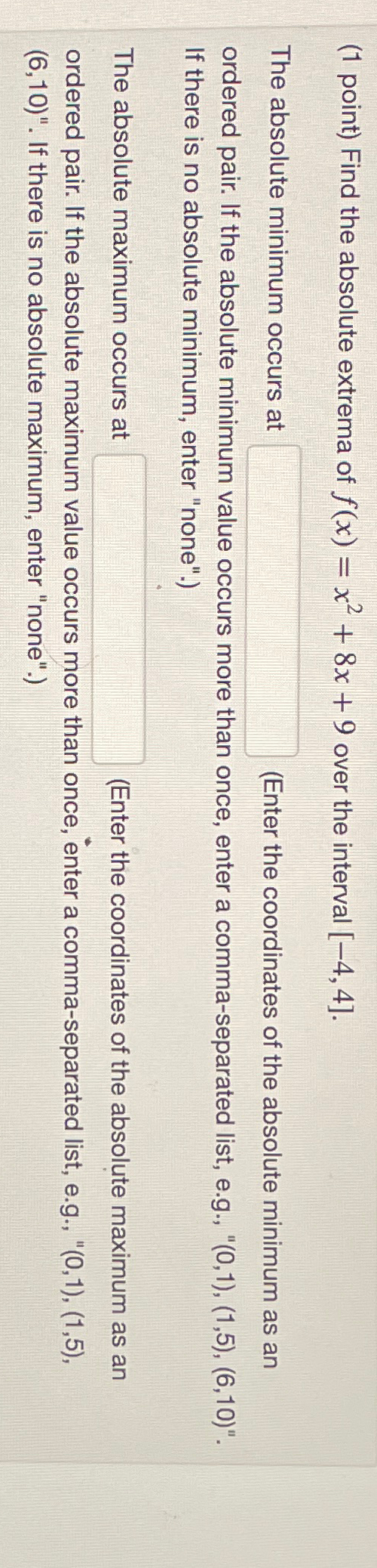 Solved (1 ﻿point) ﻿Find the absolute extrema of f(x)=x2+8x+9 | Chegg.com