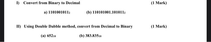 Solved I) Convert from Binary to Decimal (1 Mark) a) | Chegg.com