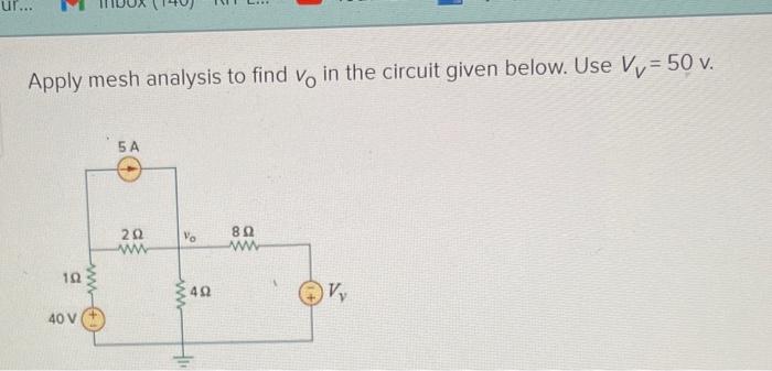Solved Apply mesh analysis to find v0 in the circuit given | Chegg.com