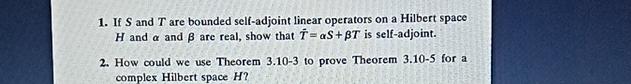 Solved If S ﻿and T ﻿are bounded self-adjoint linear | Chegg.com