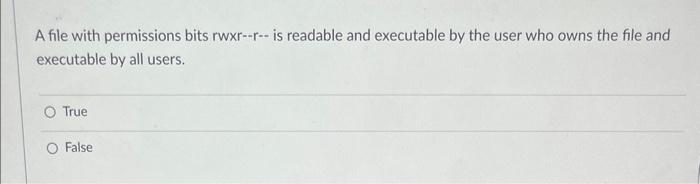 Solved A file with permissions bits rwxr-r-- is readable and | Chegg.com