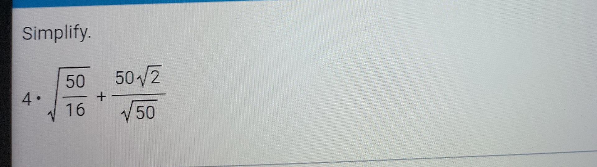 Solved Simplify. 50 5002 4. + 16 50 | Chegg.com