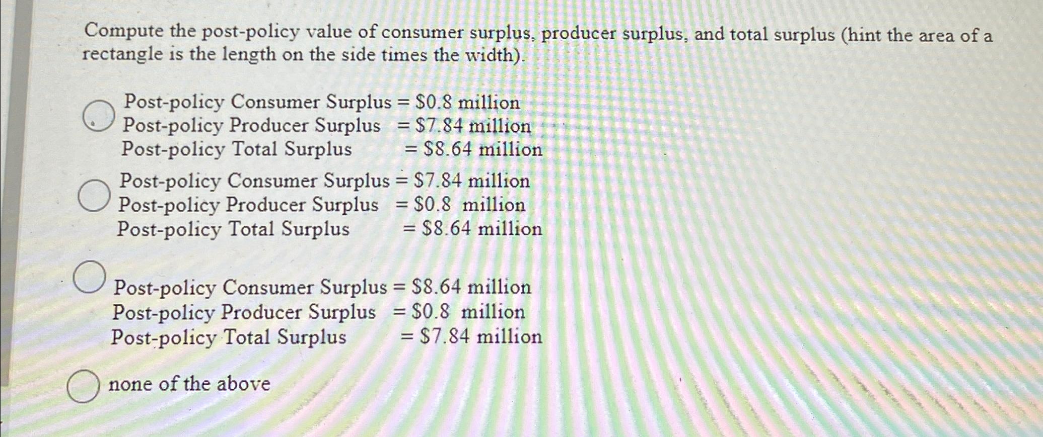 Solved Compute the post-policy value of consumer surplus, | Chegg.com