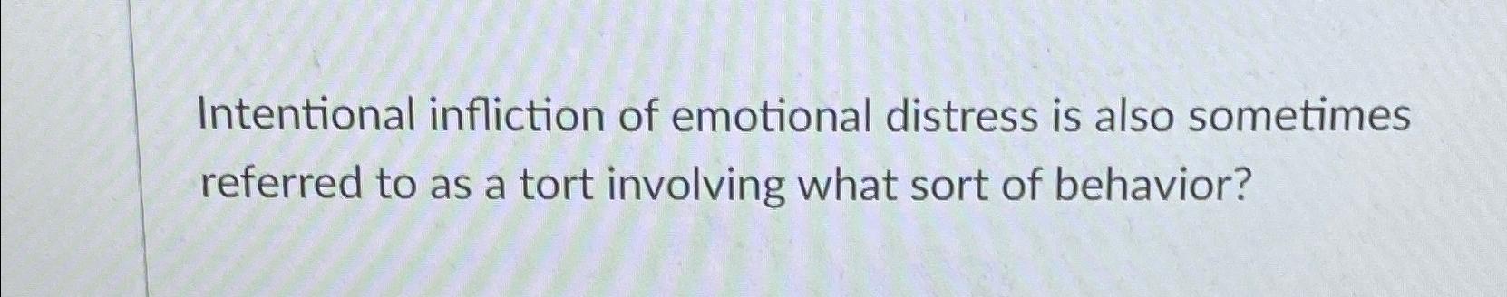 Solved Intentional infliction of emotional distress is also | Chegg.com