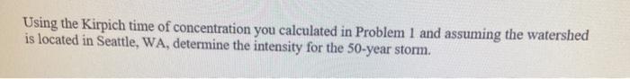Solved Using the Kirpich time of concentration you | Chegg.com