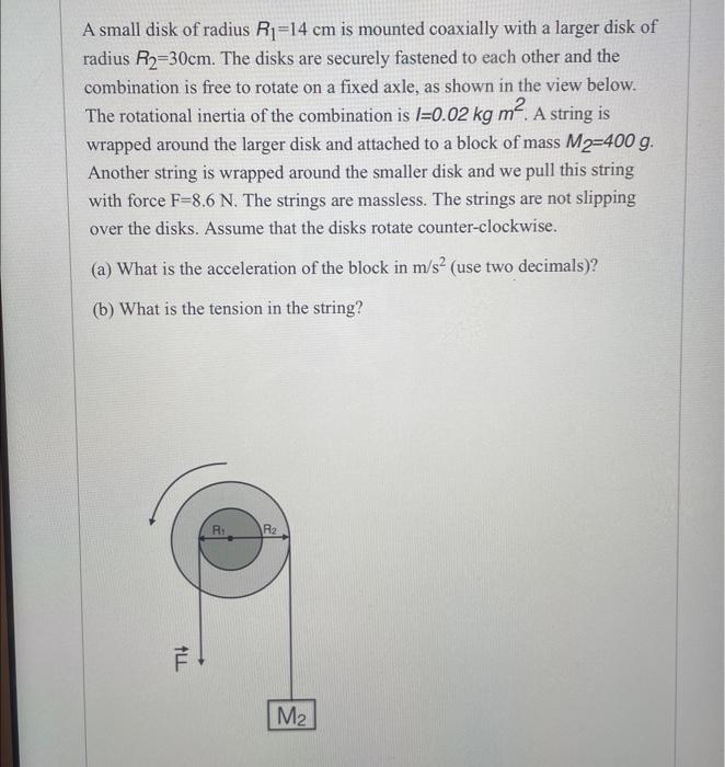 A small disk of radius R1=14 cm is mounted coaxially | Chegg.com A small disk of radius R1=14 cm is mounted coaxially | Chegg.com