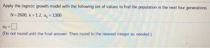 Solved Apply the logistic growth model with the following | Chegg.com
